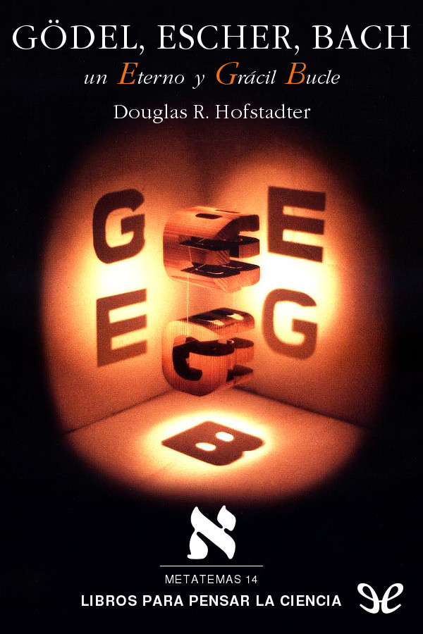 📕 Gödel, Escher, Bach de Douglas R. Hofstadter - PlanetaLibro.net