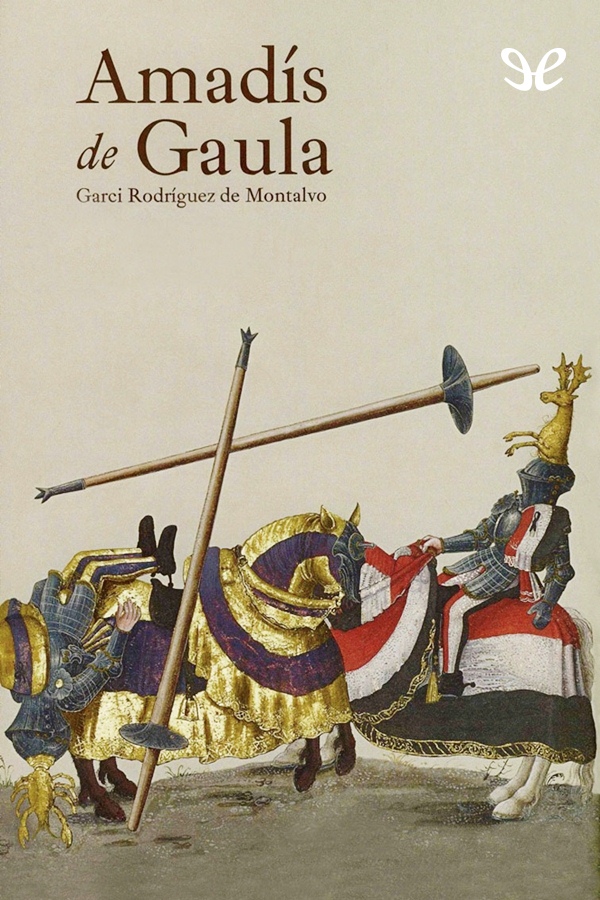 📕 «AMADíS DE GAULA» - Garci Rodriguez de Montalvo - PlanetaLibro.net