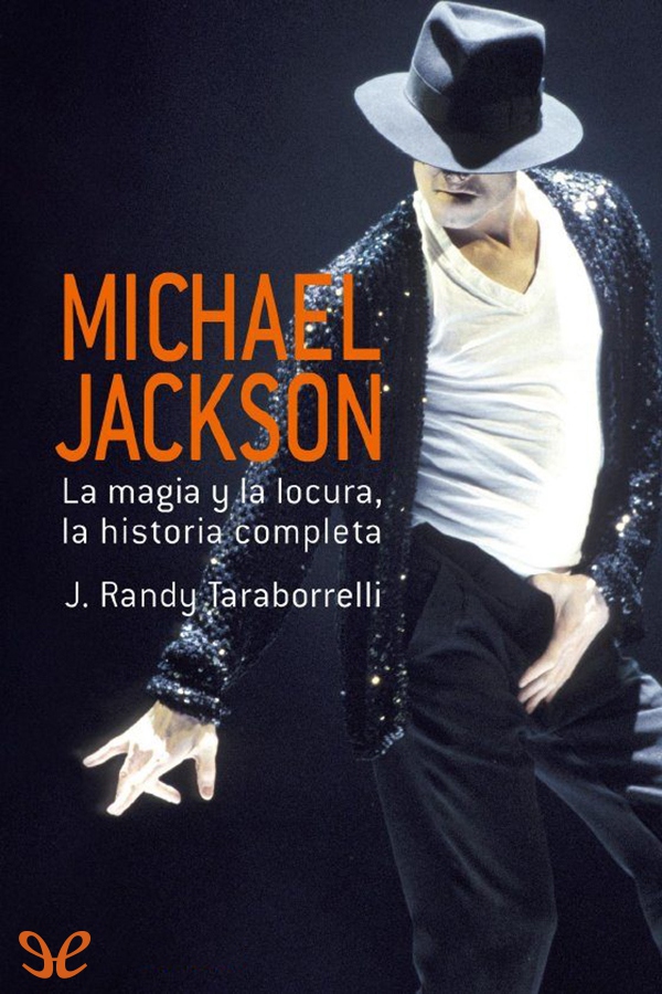 📕 Michael Jackson. La magia y la locura de J. Randy Taraborrelli ...