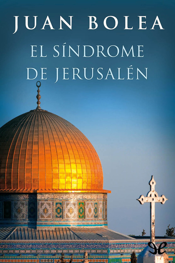 📕 El síndrome de Jerusalén de Juan Bolea - PlanetaLibro.net