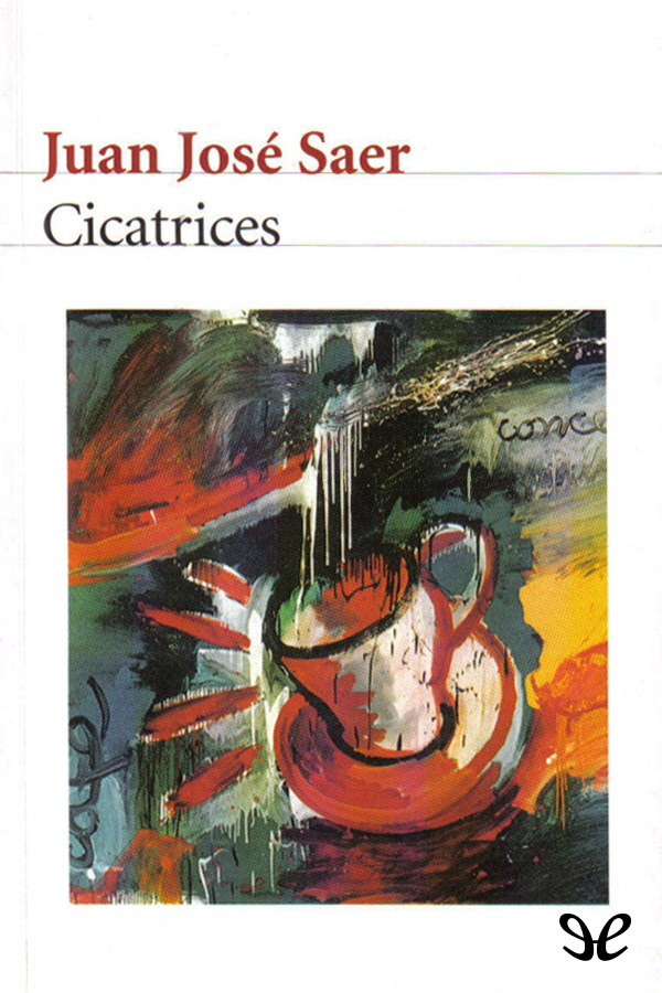 📕 Cicatrices de Juan Jose Saer - PlanetaLibro.net