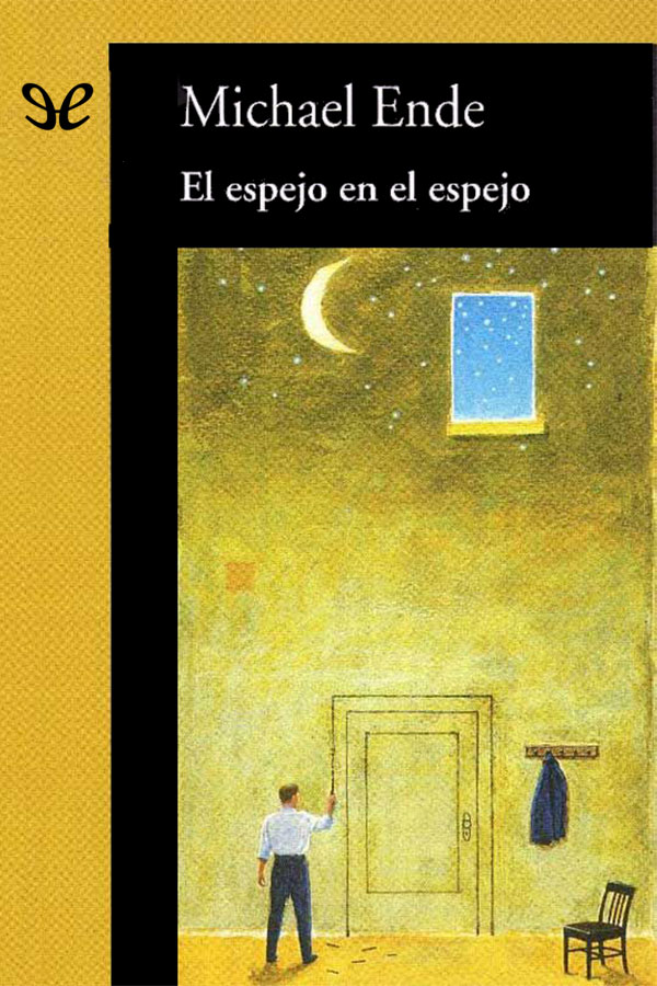 📕 El espejo en el espejo. Un laberinto de Michael Ende - PlanetaLibro.net