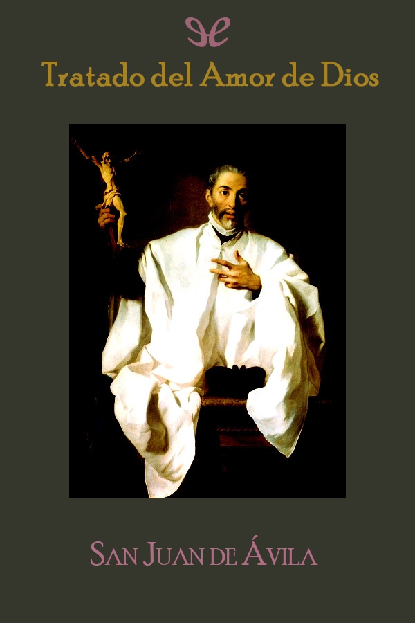 📕 Tratado del Amor de Dios de San Juan de Avila - PlanetaLibro.net